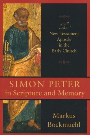 Simon Peter in Scripture and Memory: The New Testament Apost
